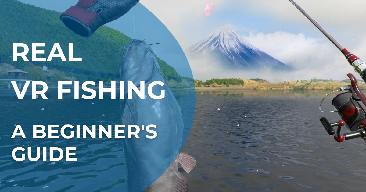 Dive In Without Getting Wet: Real VR Fishing - A Beginner's Guide for ...